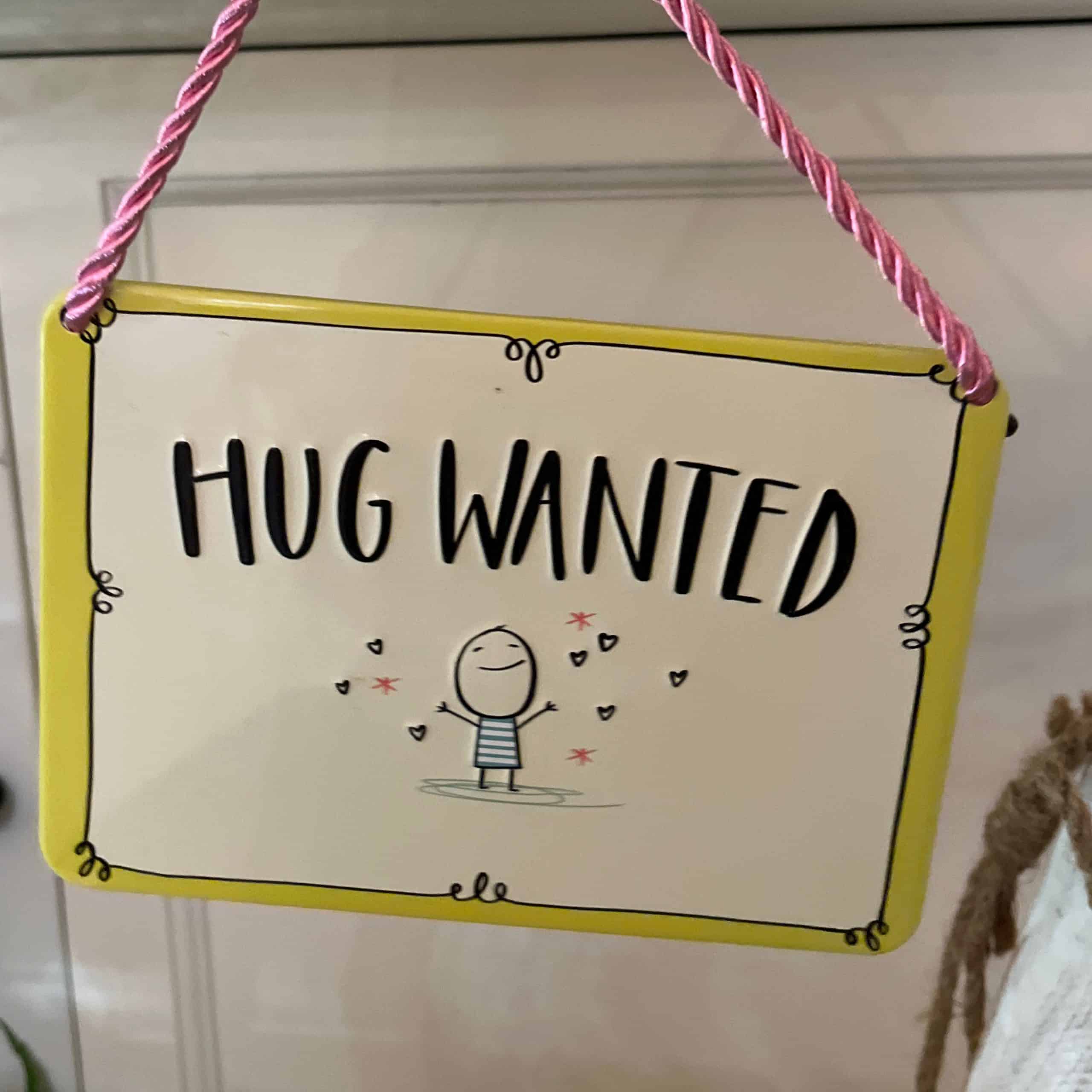 Hugs Wanted Sign | Home Sweet Home