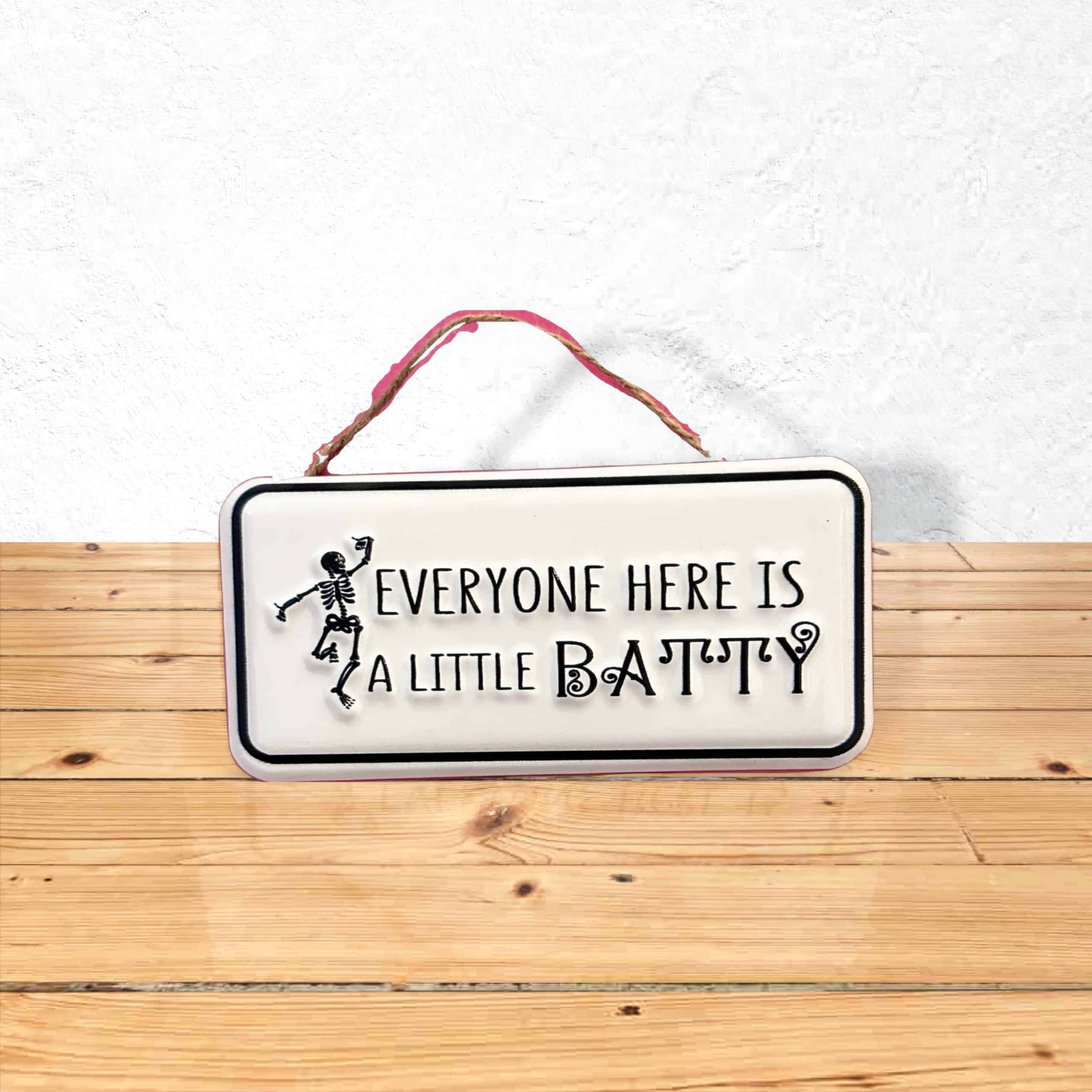 Everyone Here Is Batty Small Sign | Home Sweet Home